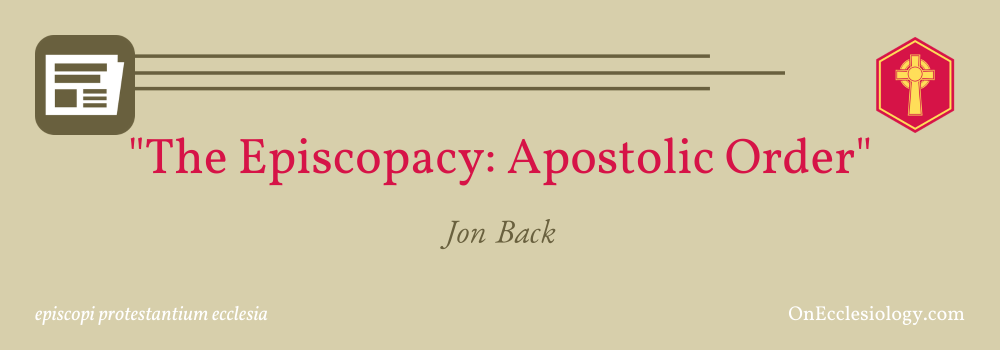 “The Episcopacy: Apostolic Order” | Jon Back – episcopi ecclesiarum ...